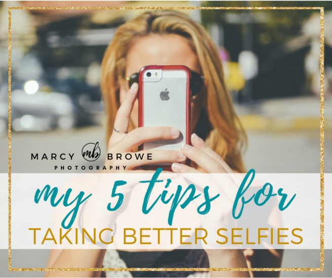 5 Tips for Taking Better Selfies ~ Marcy Browe Photography: San Diego Branding Photographer